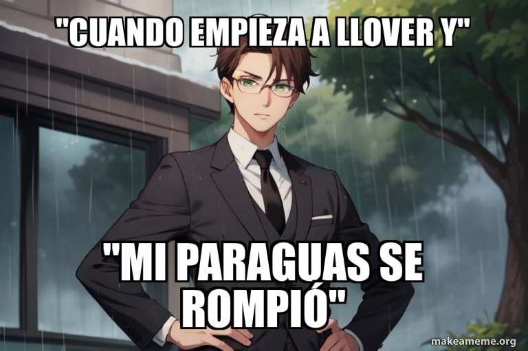 "Cuando empieza a llover y" "mi paraguas se rompió" Meme Generator