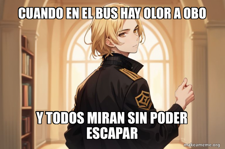 Cuando en el bus hay olor a obo Y todos miran sin poder escapar Meme ...
