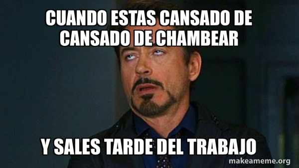 Cuando estas cansado de cansado de chambear Y sales tarde del trabajo ...