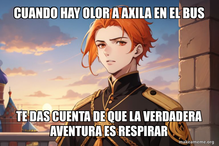 Cuando hay olor a axila en el bus Te das cuenta de que la verdadera ...