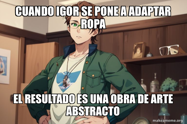 Cuando Igor se pone a adaptar ropa El resultado es una obra de arte ...