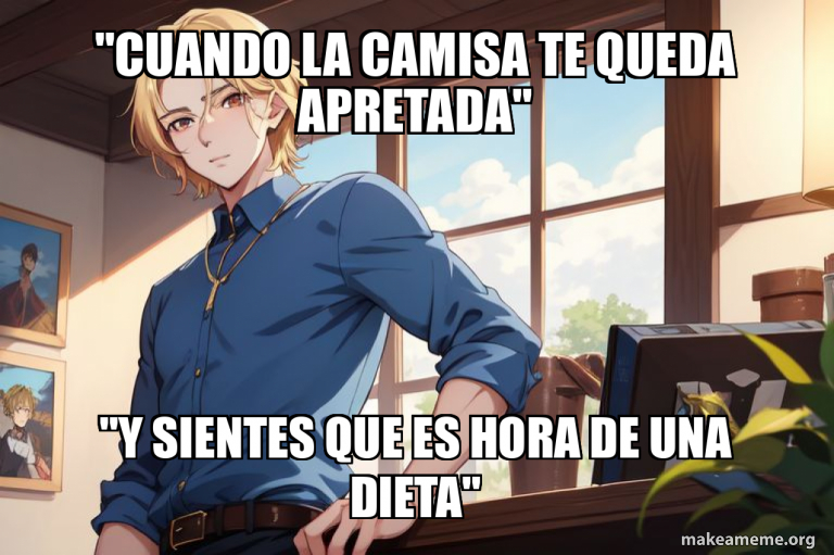 "Cuando la camisa te queda apretada" "Y sientes que es hora de una ...