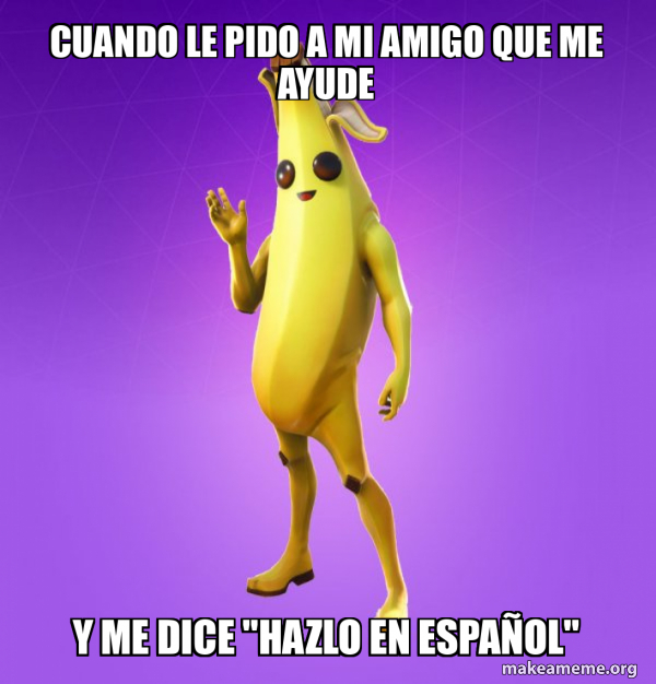 Cuando le pido a mi amigo que me ayude Y me dice "hazlo en español ...
