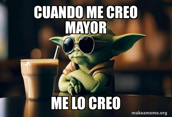 Cuando me creo mayor Me lo creo - Cool Yoda (Sunglasses) Meme Generator