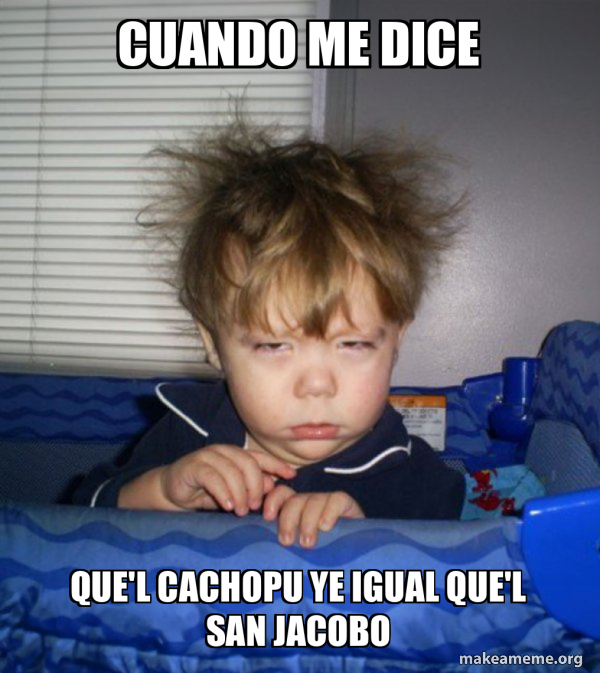 cuando me dice que'l cachopu ye igual que'l san jacobo - Monday ...