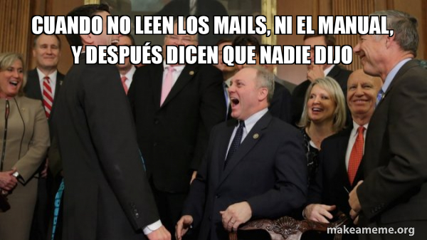 Cuando no leen los mails, ni el manual, y despuÃ©s dicen que nadie dijo ...