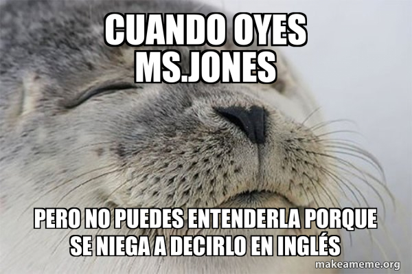CUANDO OYES MS.JONES PERO NO PUEDES ENTENDERLA PORQUE SE NIEGA A ...