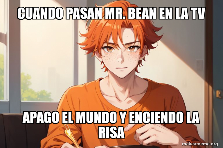 Cuando pasan Mr. Bean en la TV Apago el mundo y enciendo la risa Meme Generator