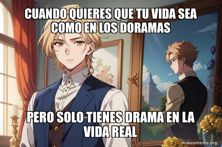 Cuando quieres que tu vida sea como en los doramas Pero solo tienes ...