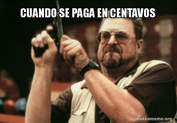 Cuando se paga en centavos - Am I the only one Meme Generator