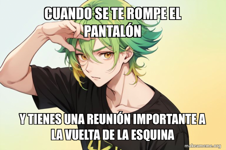 Cuando se te rompe el pantalón Y tienes una reunión importante a la ...