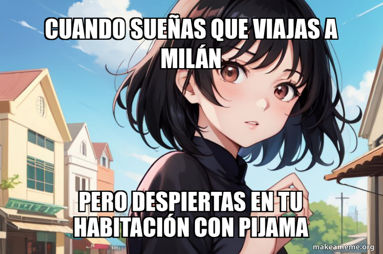 Cuando sueñas que viajas a Milán Pero despiertas en tu habitación con ...
