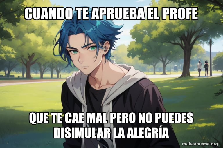 Cuando te aprueba el profe que te cae mal pero no puedes disimular la ...