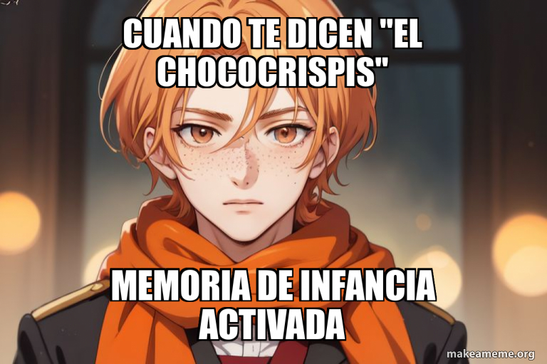 Cuando te dicen "el chococrispis" Memoria de infancia activada Meme ...
