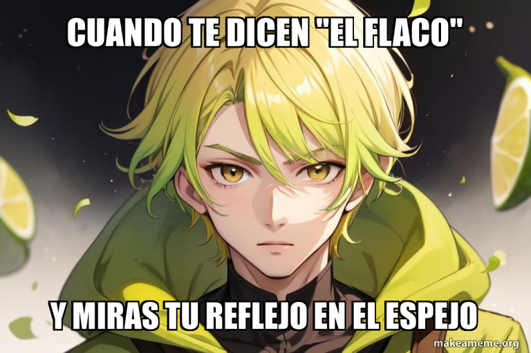 Cuando te dicen "el flaco" Y miras tu reflejo en el espejo Meme Generator