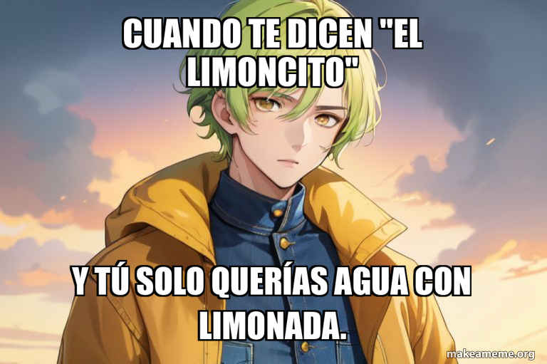 Cuando te dicen "el limoncito" Y tú solo querías agua con limonada ...