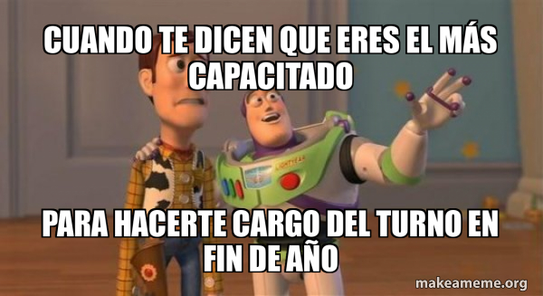 Cuando te dicen que eres el más capacitado para hacerte cargo del turno ...
