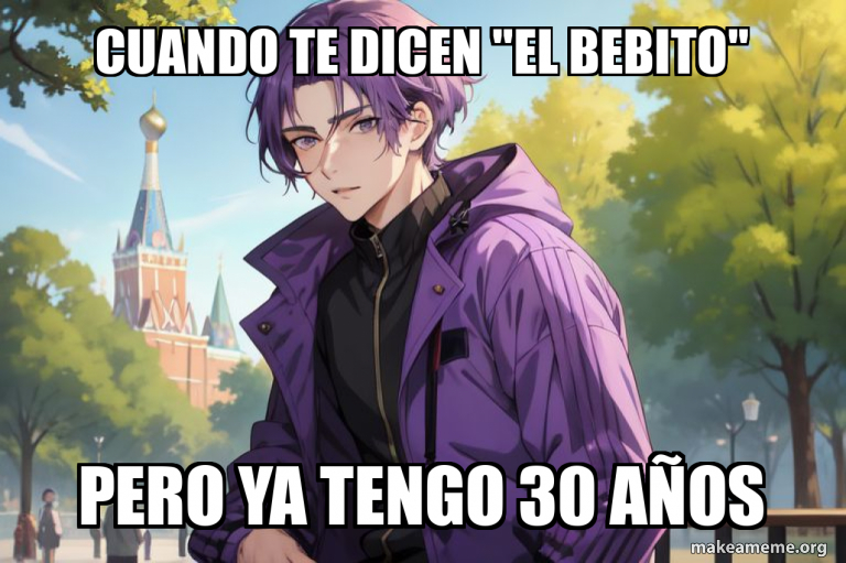 Cuando te dicen "el bebito" Pero ya tengo 30 años Meme Generator