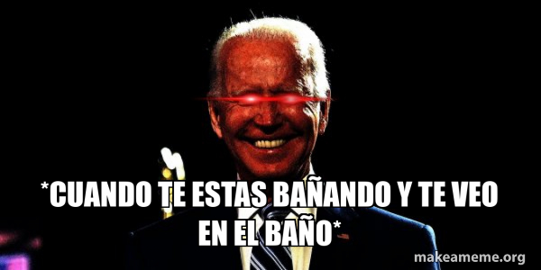 *Cuando te estas bañando y te veo en el baño* - Dark Brandon Meme Generator