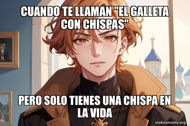 Cuando te llaman "el galleta con chispas" Pero solo tienes una chispa ...
