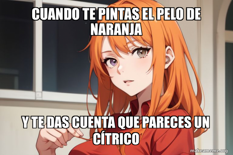 Cuando te pintas el pelo de naranja Y te das cuenta que pareces un ...