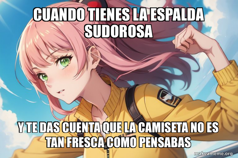Cuando tienes la espalda sudorosa Y te das cuenta que la camiseta no es ...