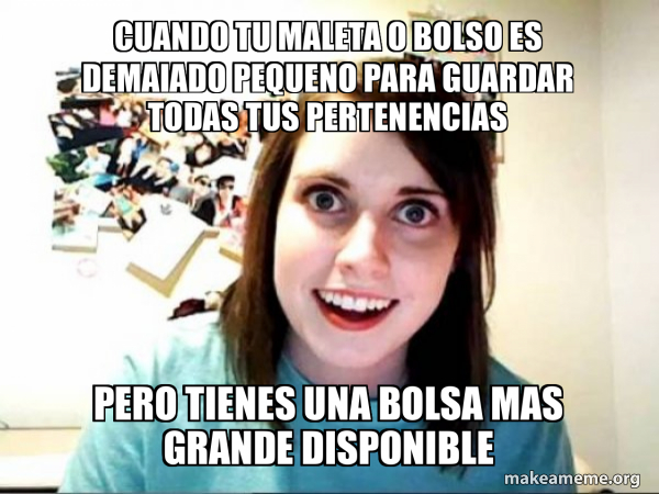 Cuando tu maleta o bolso es demaiado pequeno para guardar todas tus ...