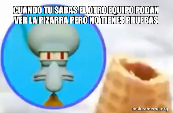 Cuando tu sabas el otro equipo podan ver la pizarra pero no tienes ...