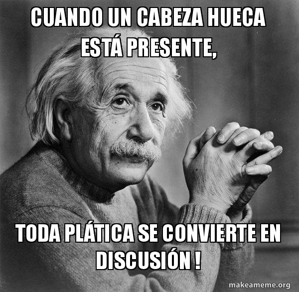 cuando un cabeza hueca estÃ¡ presente, toda plÃ¡tica se convierte en ...