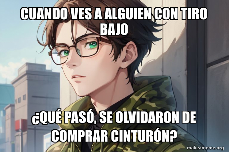 Cuando ves a alguien con tiro bajo ¿Qué pasó, se olvidaron de comprar ...