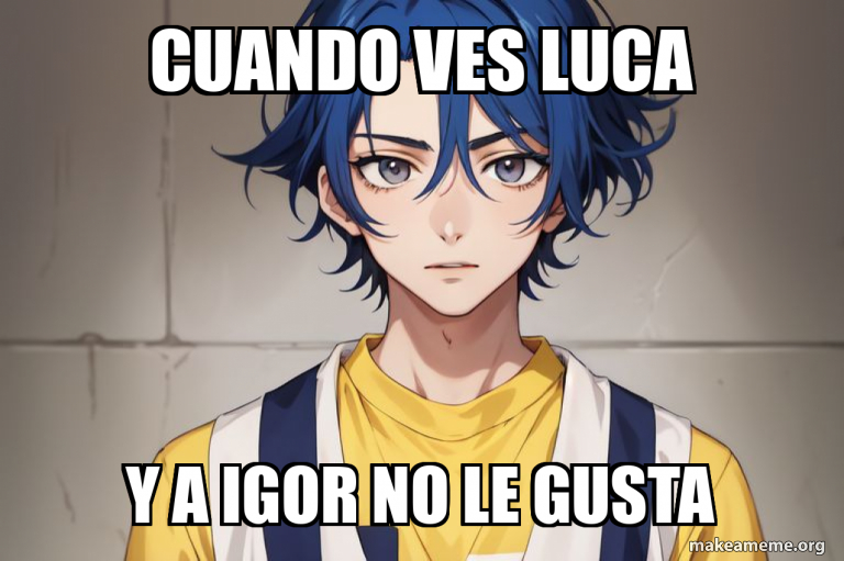 Cuando ves Luca Y a Igor no le gusta Meme Generator