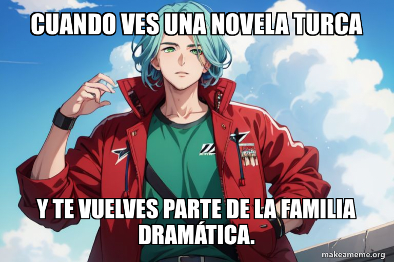 Cuando ves una novela turca Y te vuelves parte de la familia dramática ...