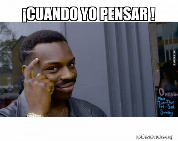 ¡Cuando yo pensar ! - Roll Safe Black Guy Pointing at His Head Meme ...