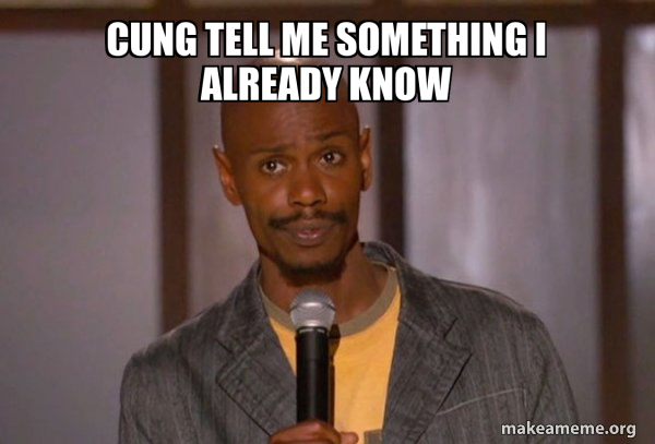 cung tell me something i already know - Dave Chapelle (Fucking Up) Meme ...