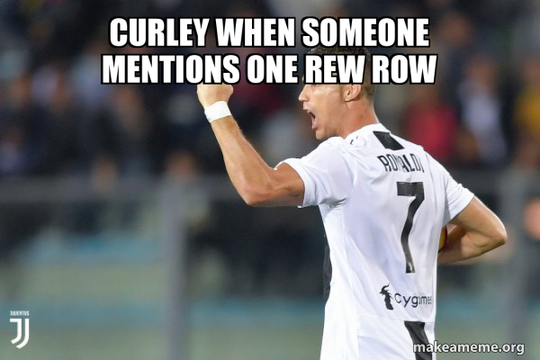 Curley when someone mentions one rew row - Cristiano Ronaldo Meme Generator