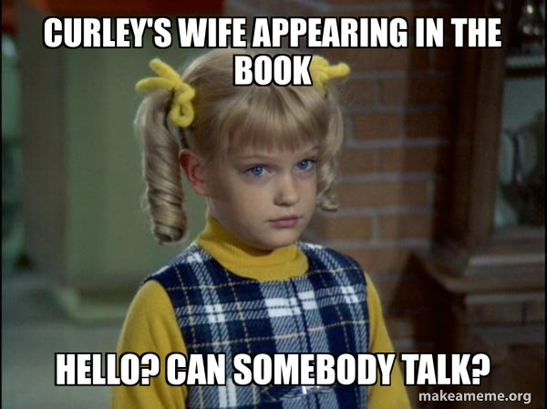 Curley's wife appearing in the book hello? can somebody talk? - Cindy ...