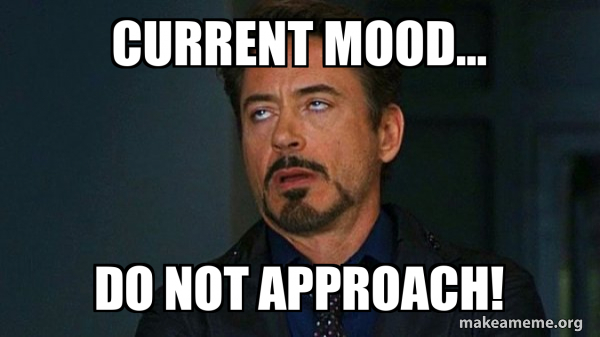 Current mood... Do not approach! - Tony Stark Eye Roll Meme Generator