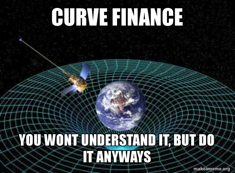 Curve finance You wont understand it, but do it anyways Meme Generator