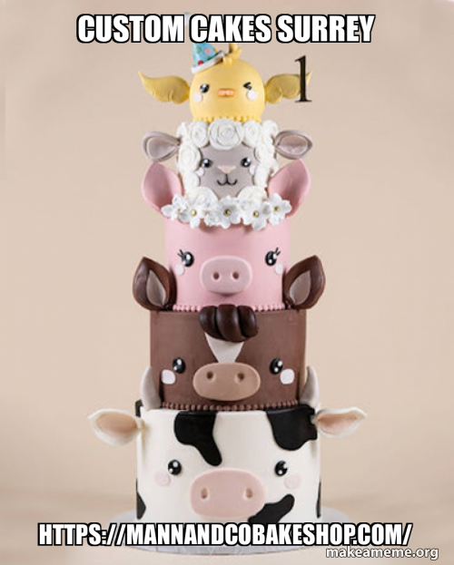 Custom cakes surrey https://mannandcobakeshop.com/ Meme Generator