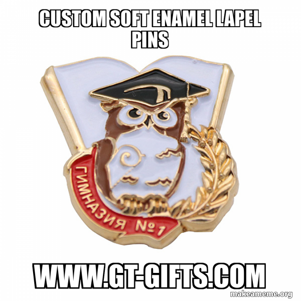 Custom Soft Enamel Lapel Pins www.gt-gifts.com Meme Generator
