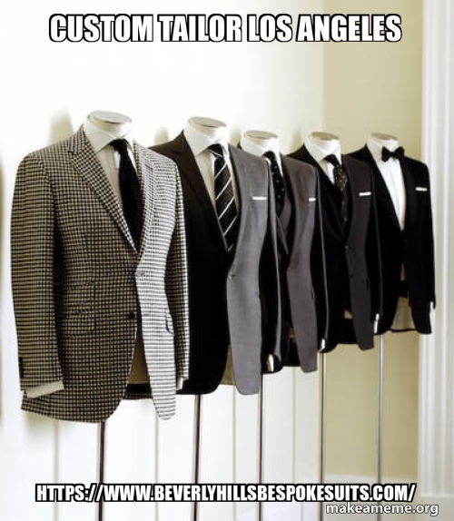 Custom tailor Los Angeles https://www.beverlyhillsbespokesuits.com ...