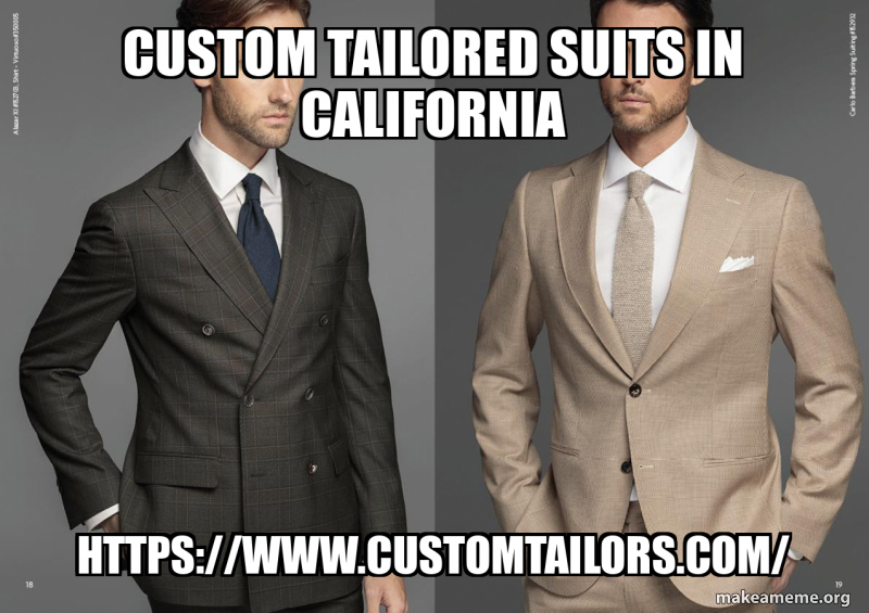 Custom tailored suits in California https://www.customtailors.com/ Meme Generator