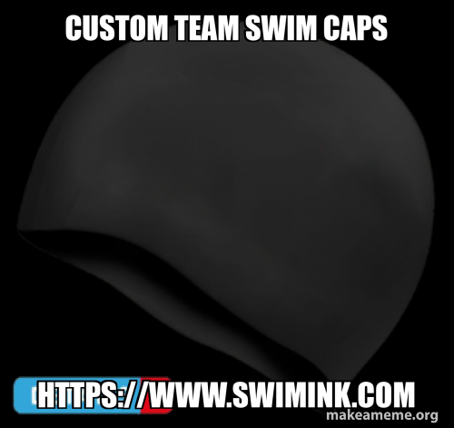 Custom Team Swim Caps https://www.swimink.com Meme Generator