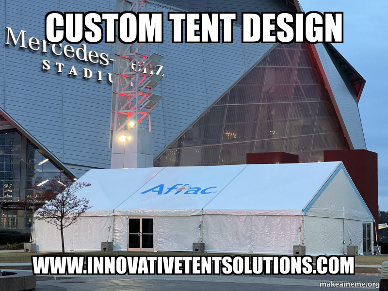 Custom Tent Design www.innovativetentsolutions.com Meme Generator