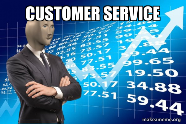 Customer service - Stonks Only Go Up Meme Generator