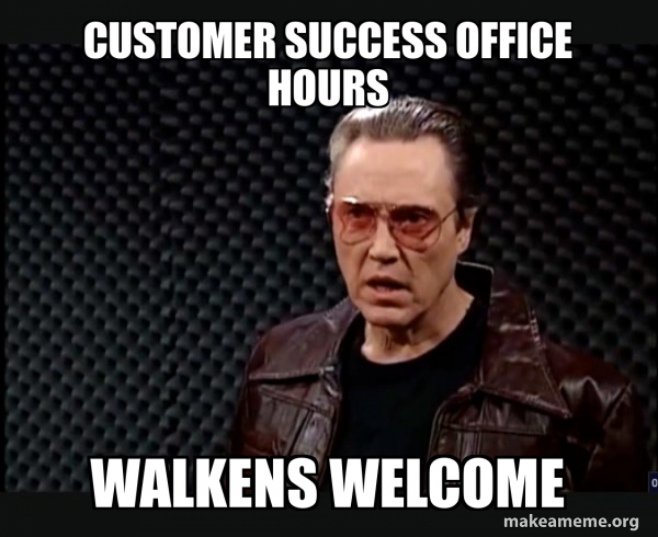 Customer Success Office Hours Walkens Welcome - SNL - More Cowbell Meme ...
