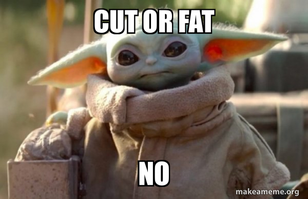 CUT or fat no - Baby Yoda looking at you Meme Generator