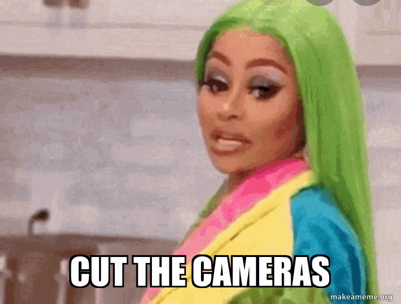 cut the cameras Meme Generator