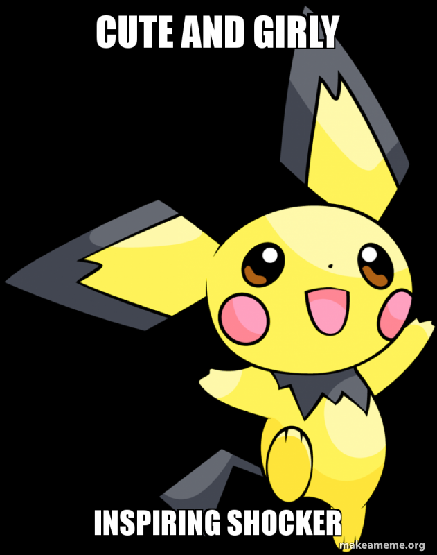 Cute and girly Inspiring shocker - pichu Meme Generator