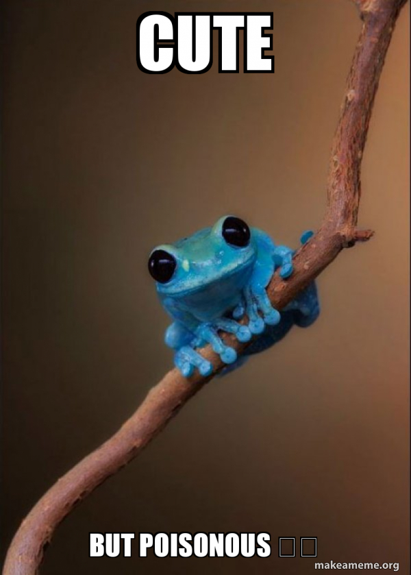 Cute But poisonous â˜ ï¸ - Small Fact Frog Meme Generator